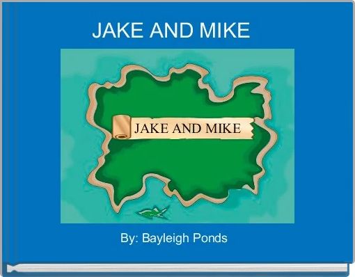 "JAKE AND MIKE" - Free stories online. Create books for kids | StoryJumper