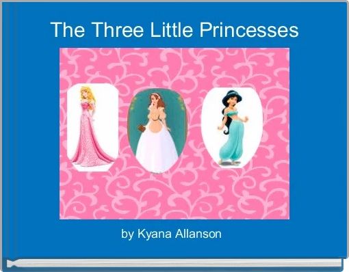 "The Three Little Princesses" - Free stories online. Create books for ...