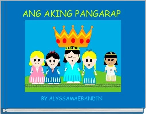 "ANG AKING PANGARAP" - Free stories online. Create books for kids ...