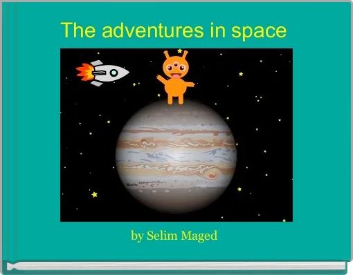 "The adventures in space" - Free stories online. Create books for kids ...