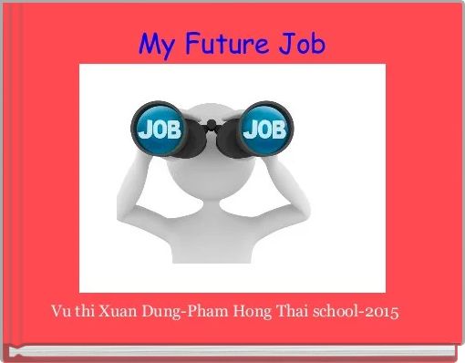 "My Future Job" - Free stories online. Create books for kids | StoryJumper