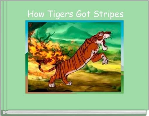 "How Tigers Got Stripes" - Free stories online. Create books for kids ...