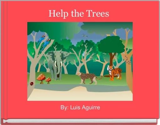 "Help the Trees" - Free stories online. Create books for kids | StoryJumper
