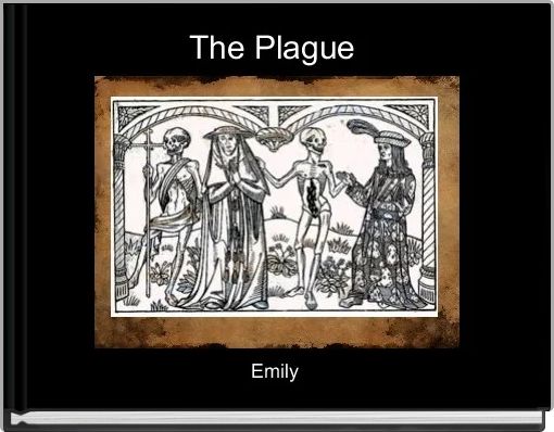 "The Plague" - Free stories online. Create books for kids | StoryJumper