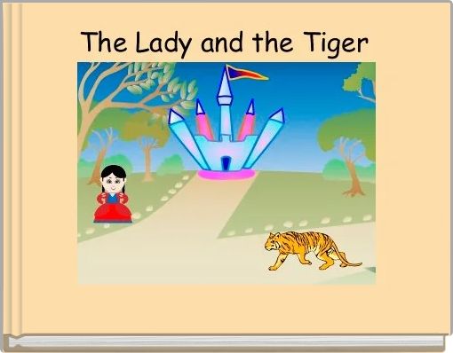 "The Lady and the Tiger" - Free stories online. Create books for kids ...