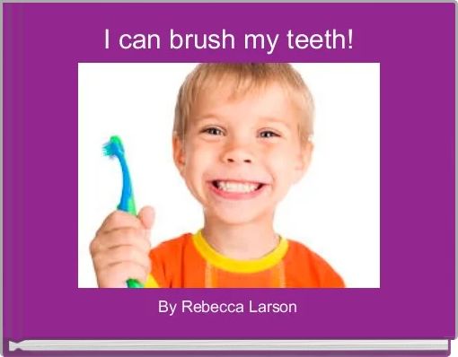 "I can brush my teeth!" - Free stories online. Create books for kids ...