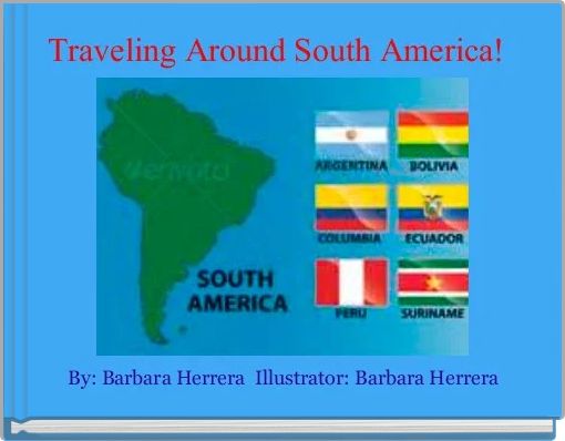 "Traveling Around South America!" - Free stories online. Create books ...