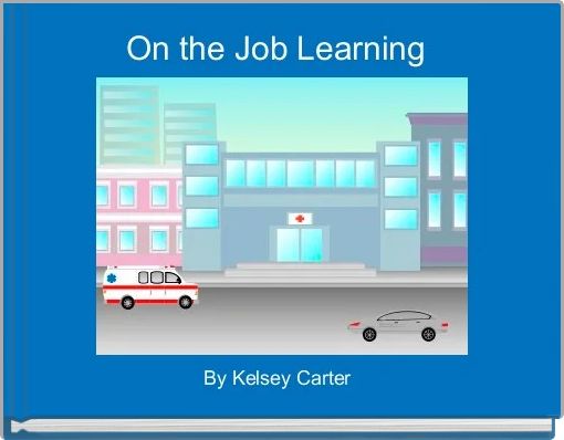 "On the Job Learning" - Free stories online. Create books for kids ...