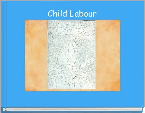 "Child Labour" - Free stories online. Create books for kids | StoryJumper