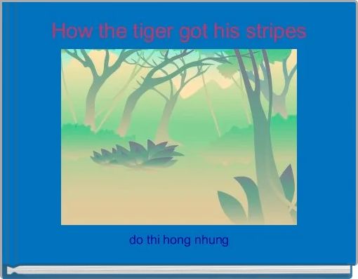 "How the tiger got his stripes" - Free stories online. Create books for ...