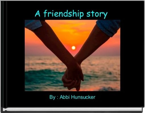 "A friendship story" - Free stories online. Create books for kids ...
