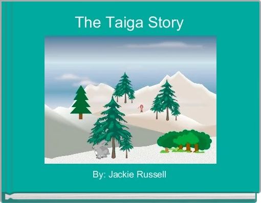"The Taiga Story" - Free stories online. Create books for kids ...