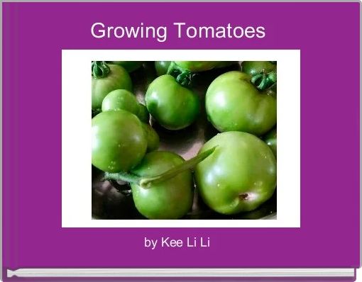 "Growing Tomatoes" - Free stories online. Create books for kids ...