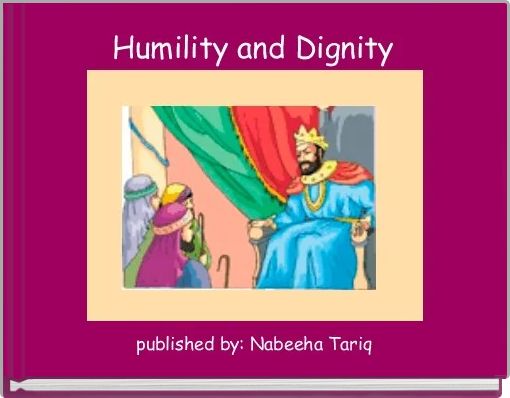 "Humility and Dignity" - Free stories online. Create books for kids ...