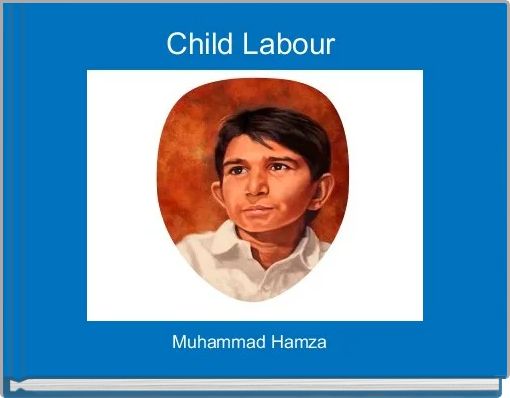 "CHILD LABOUR" - Free stories online. Create books for kids | StoryJumper