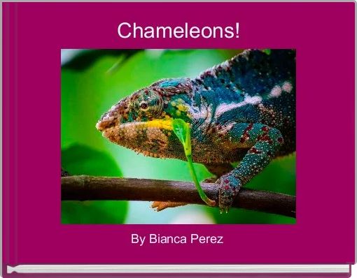 "Chameleons!" - Free stories online. Create books for kids | StoryJumper