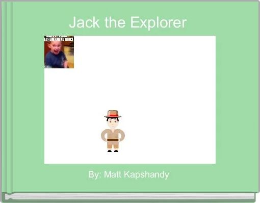 "Jack the Explorer" - Free stories online. Create books for kids ...