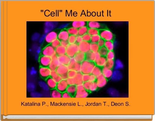 ""Cell" Me About It" - Free stories online. Create books for kids ...