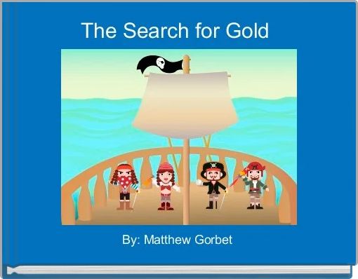 "The Search for Gold" - Free stories online. Create books for kids ...