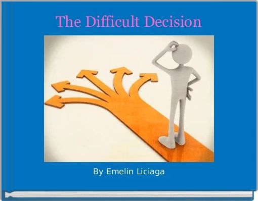 "The Difficult Decision" - Free stories online. Create books for kids ...