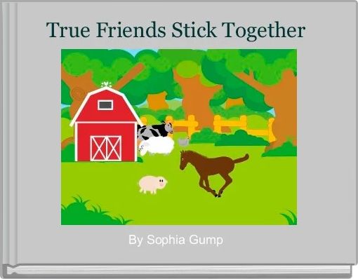 "True Friends Stick Together" - Free stories online. Create books for ...