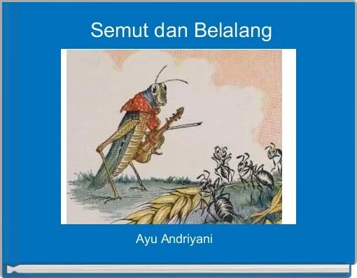 "Semut dan Belalang" - Free stories online. Create books for kids ...