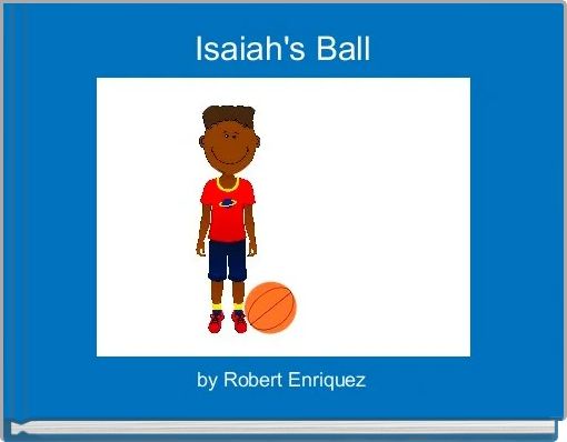 "Isaiah's Ball" - Free stories online. Create books for kids | StoryJumper