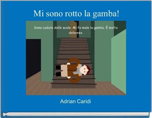 "Mi sono rotto la gamba!" - Free stories online. Create books for kids ...