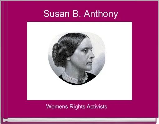 "Susan B. Anthony" - Free stories online. Create books for kids ...