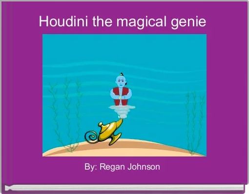 "Houdini the magical genie" - Free stories online. Create books for ...