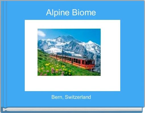 "Alpine Biome" - Free stories online. Create books for kids | StoryJumper