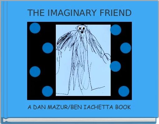 "THE IMAGINARY FRIEND" - Free stories online. Create books for kids ...