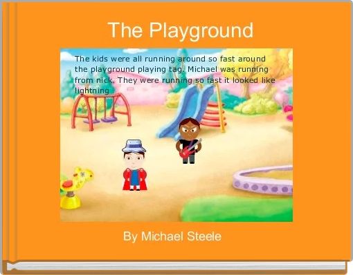 "The Playground" - Free stories online. Create books for kids | StoryJumper