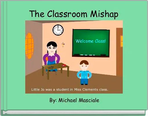 "The Classroom Mishap" - Free stories online. Create books for kids ...