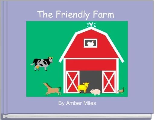 "The Friendly Farm" - Free stories online. Create books for kids ...