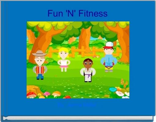 "Fun 'N' Fitness" - Free stories online. Create books for kids ...