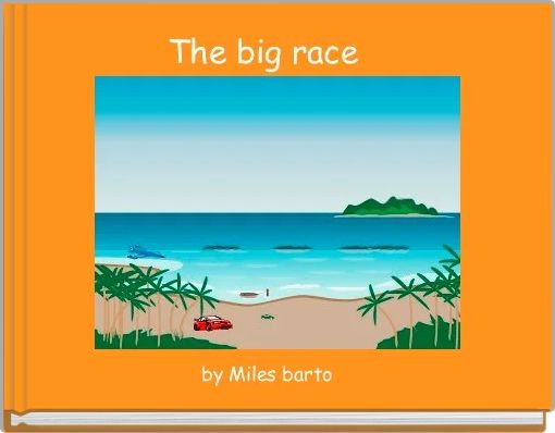 "The Big Race" - Free stories online. Create books for kids | StoryJumper