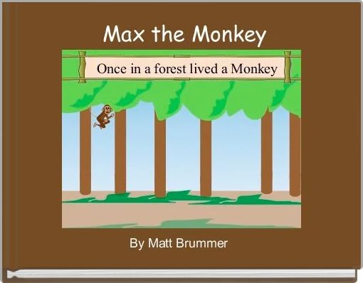 "Max the Monkey" - Free stories online. Create books for kids | StoryJumper