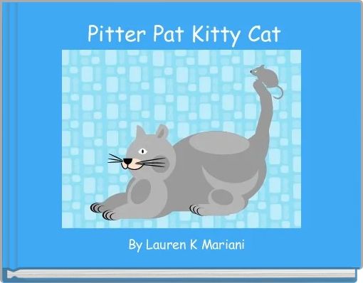 "Pitter Pat Kitty Cat" - Free stories online. Create books for kids ...