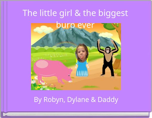 "The little girl & the biggest burp ever" - Free stories online. Create ...