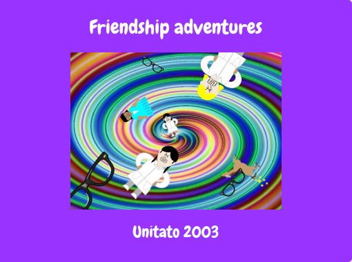 "Friendship adventures" - Free stories online. Create books for kids ...