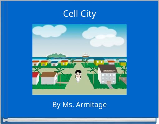 "Cell City" - Free stories online. Create books for kids | StoryJumper