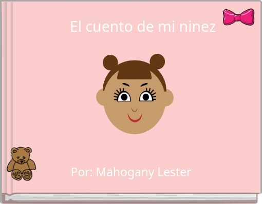 "El cuento de mi ninez" - Free stories online. Create books for kids ...