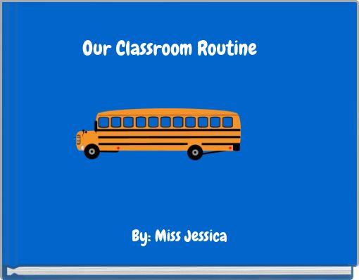 "Our Classroom Routine" - Free stories online. Create books for kids ...