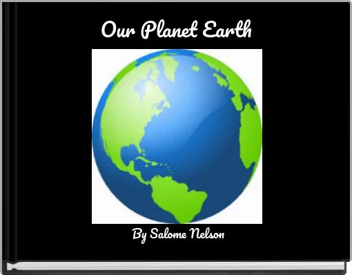 "Our Planet Earth" - Free stories online. Create books for kids ...