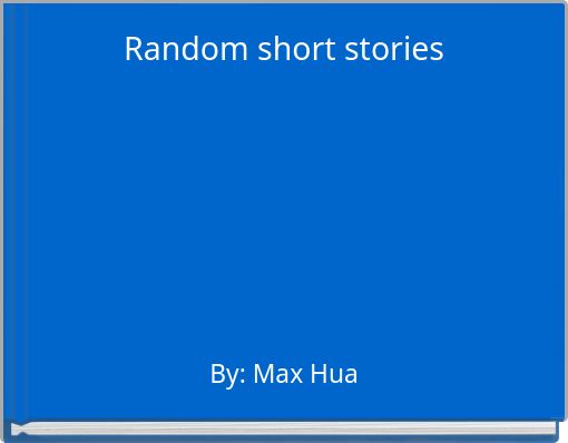 "Random short stories" - Free stories online. Create books for kids ...