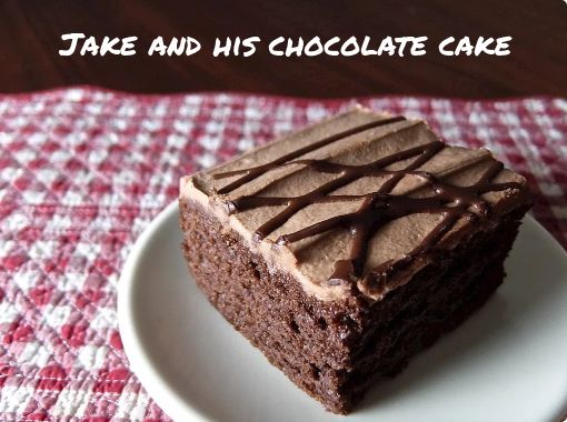 "Jake and his chocolate cake" - Free stories online. Create books for ...