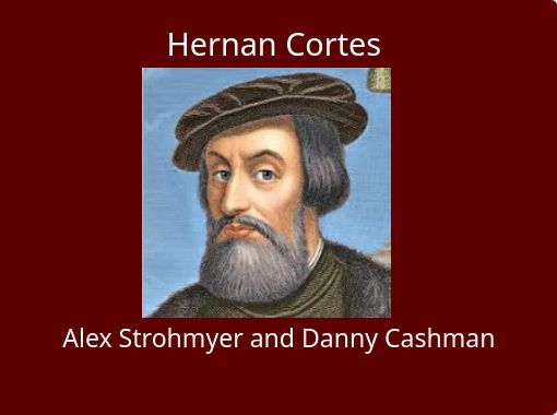 "Hernan Cortes" - Free stories online. Create books for kids | StoryJumper