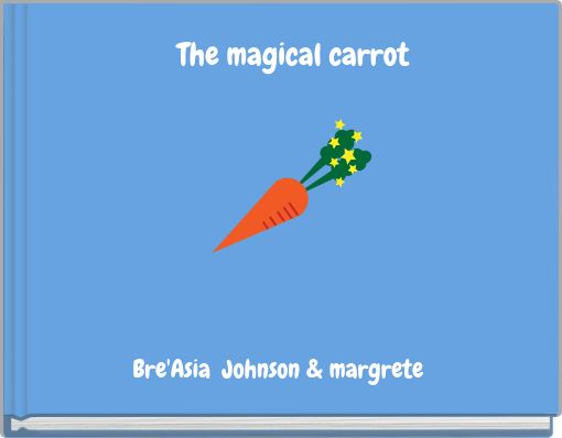 "The magical carrot" - Free stories online. Create books for kids ...
