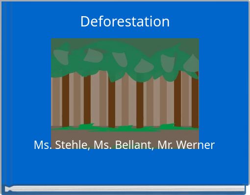"Deforestation" - Free stories online. Create books for kids | StoryJumper